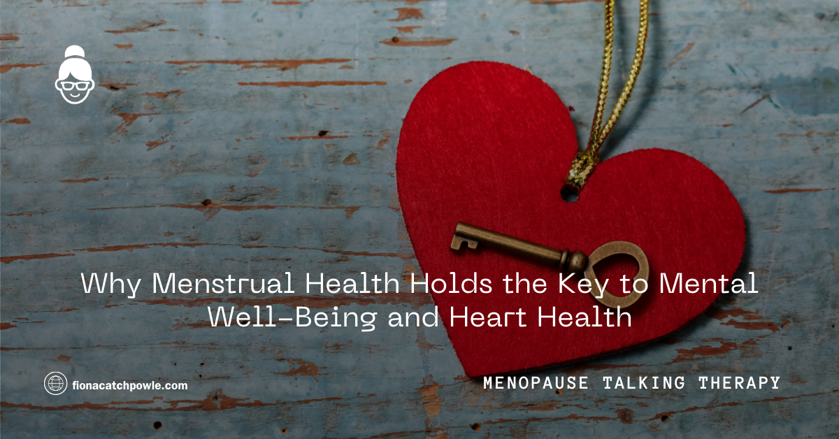 Why Menstrual Health Holds the Key to Mental Well-Being and Heart ...